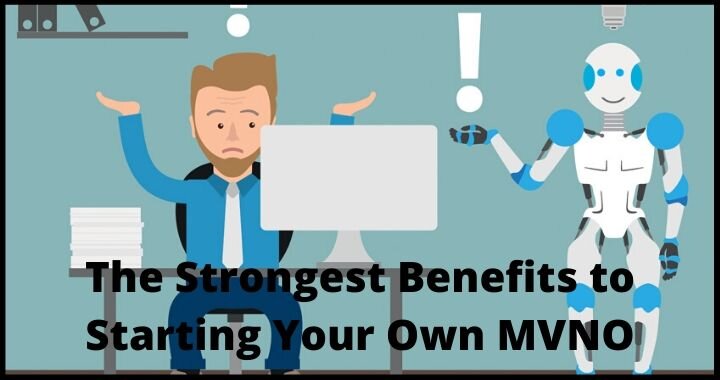 The Strongest Benefits to Starting Your Own MVNO - Telgoo5