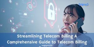 Streamlining Telecom Billing: A Comprehensive Guide to Telecom Billing Systems - Telgoo5